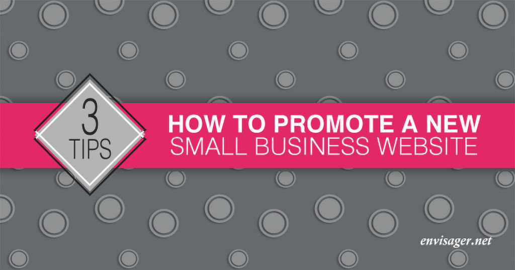 How To Promote A New Small Business Website | Envisager Studio